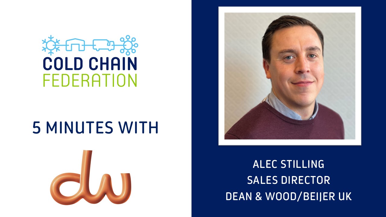 5 Minutes with Cold Chain Federation Member Dean & Wood / Beijer Ref UK ...